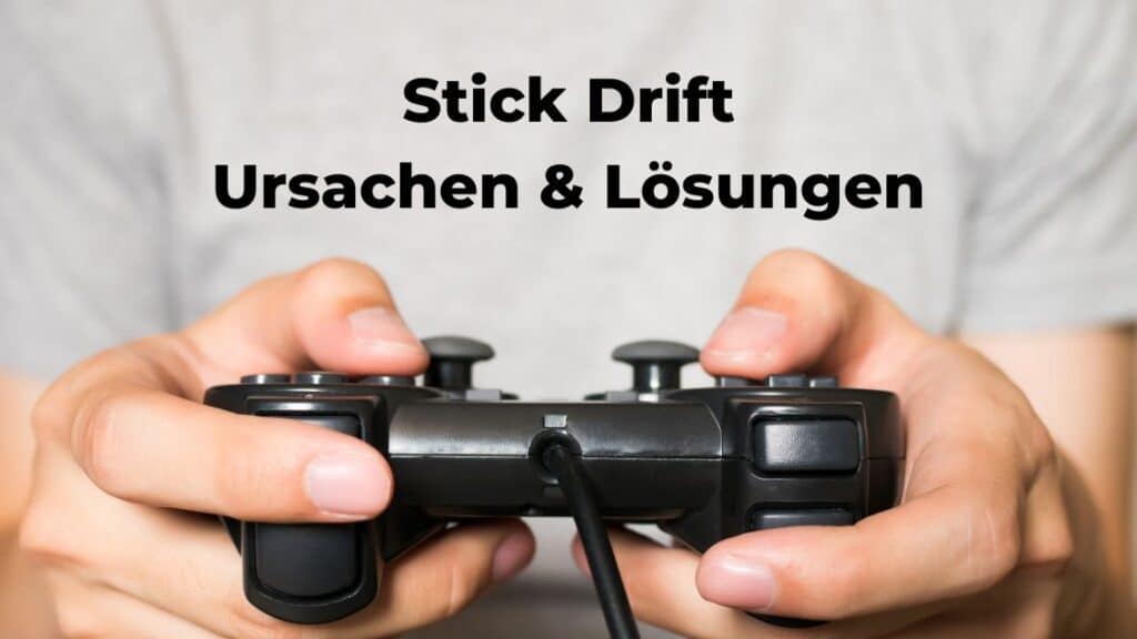 Stick Drift - Ursachen & Lösungen